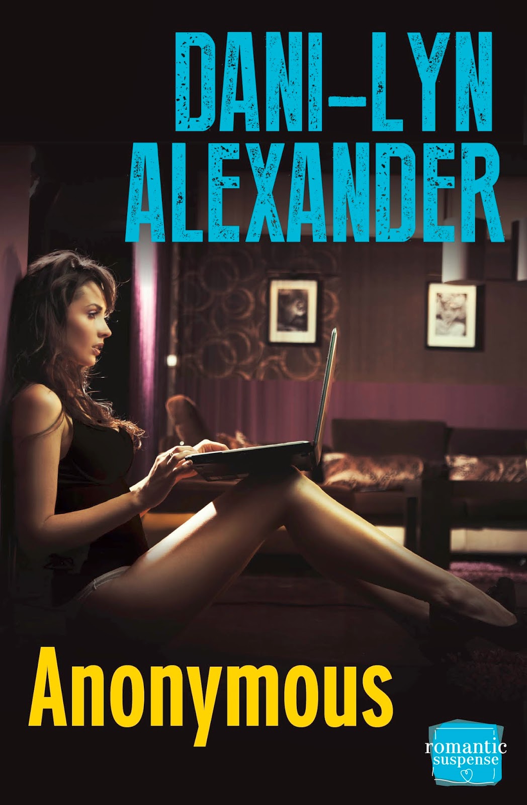 Journeys with Noelle: Cover Reveal: new Romantic Suspense from Dani-Lyn Alexander - ANONYMOUS