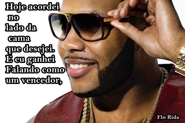 Frases dos Ídolos: Frases do cantor Flo Rida
