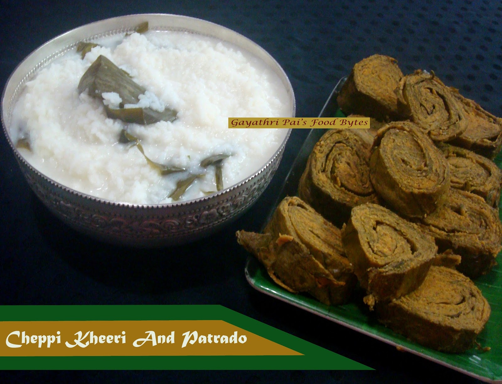 Gayathri Pai's Food Bytes: Cheppi Kheeri And Patrado.