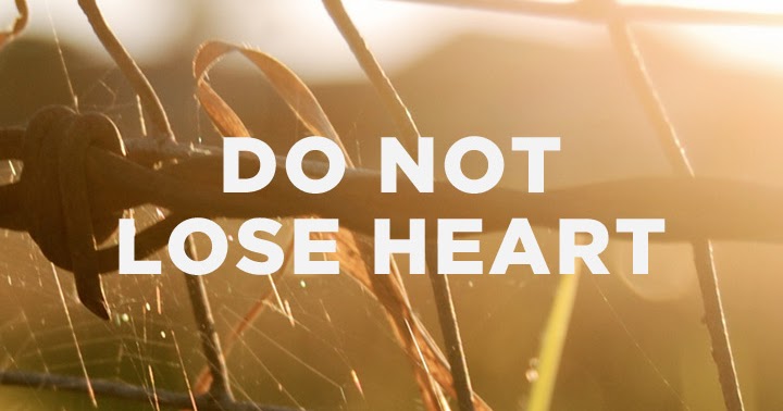 So We Do Not Lose Heart