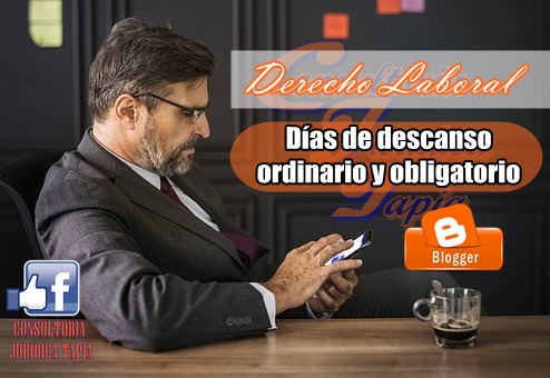 Escritorio Jurídico Tapia: EL DESCANSO ORDINARIO Y DESCANSO OBLIGATORIO ...