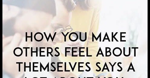 How you make others feel - Staying Alive is Not Enough