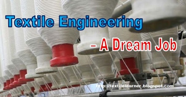 Now You Know Textile Engineering – A Dream Job - TEXTILE FOR INSPIRATION