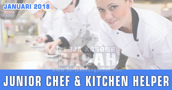 JOB VACANCY: JUNIOR CHEF & KITCHEN HELPER - Jawatan Kosong Terkini ...