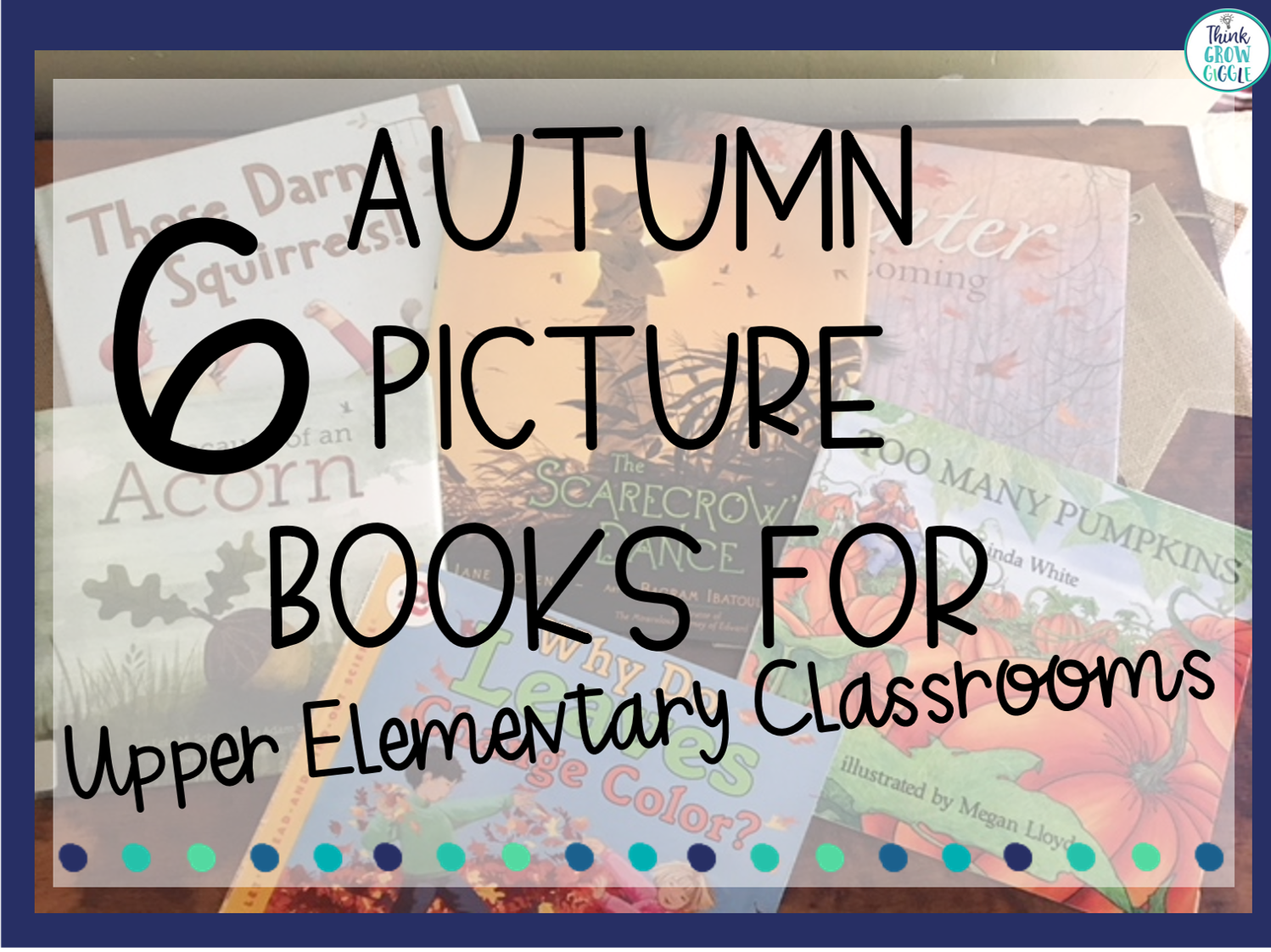 6 Autumn Fall Picture Books for Upper Elementary Classrooms - Think ...