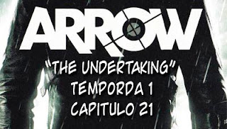 Historias (Bastardas) Extraordinarias: Arrow (1x21) The Undertaking: La ...