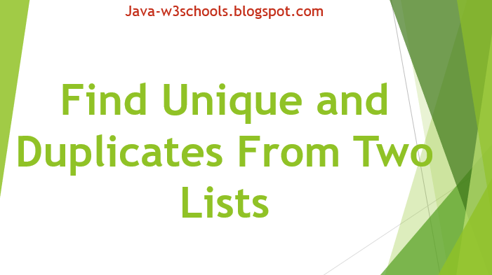 Find Unique and Duplicates Values From Two Lists | JavaProgramTo.com Find Unique and Duplicates Values From Two Lists | JavaProgramTo.com