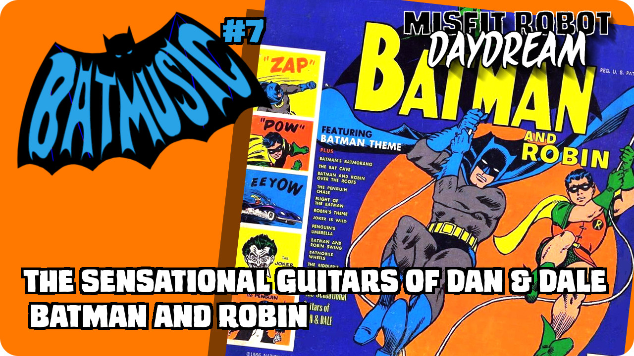 Misfit Robot Daydream: Bat-Music #7 - The Sensational Guitars of Dan ...