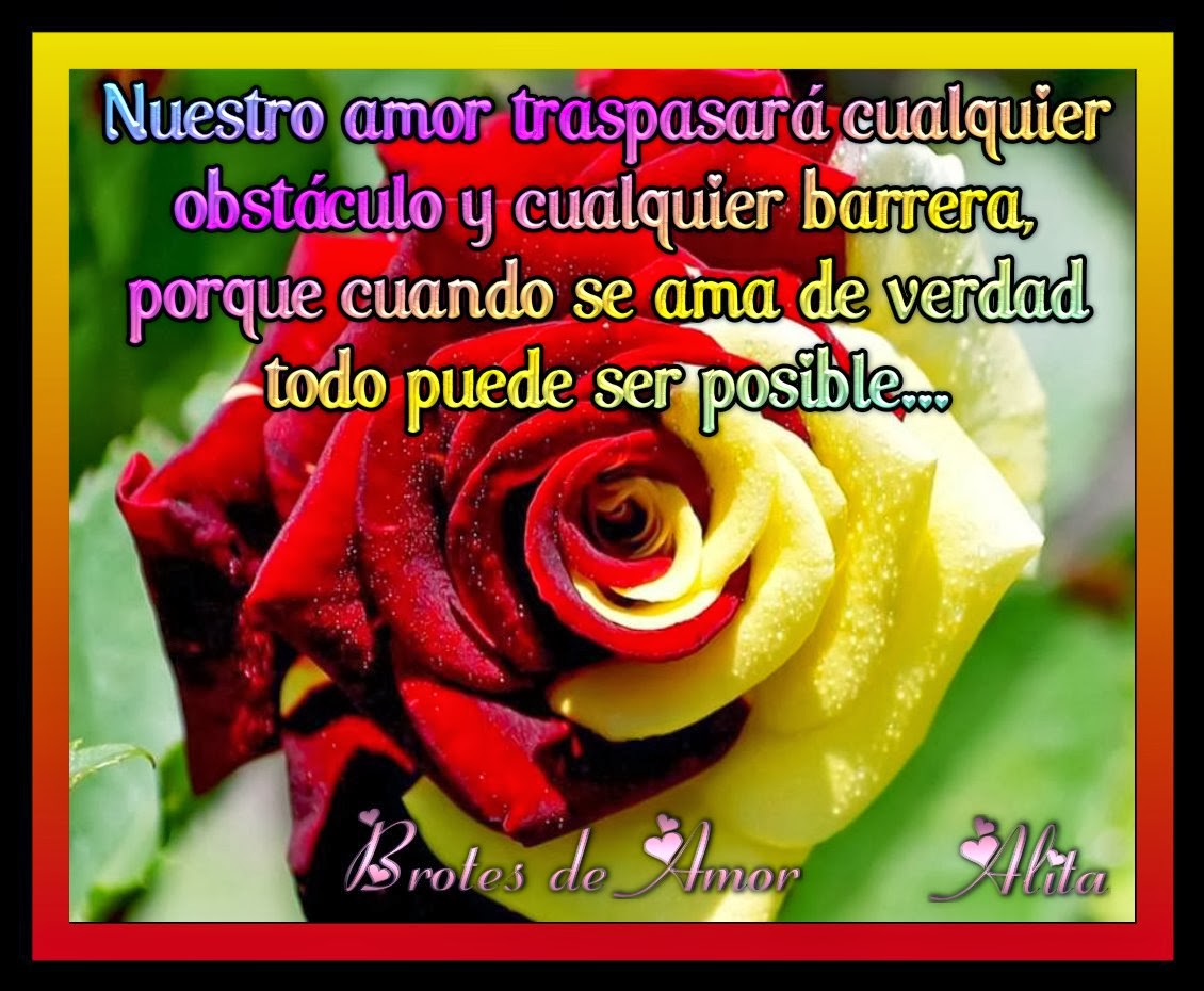 Brotes de Amor: Nuestro amor traspasará cualquier obstáculo...