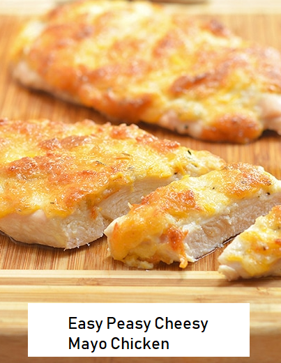 Easy Peasy Cheesy Mayo Chicken - Chicken Recipes