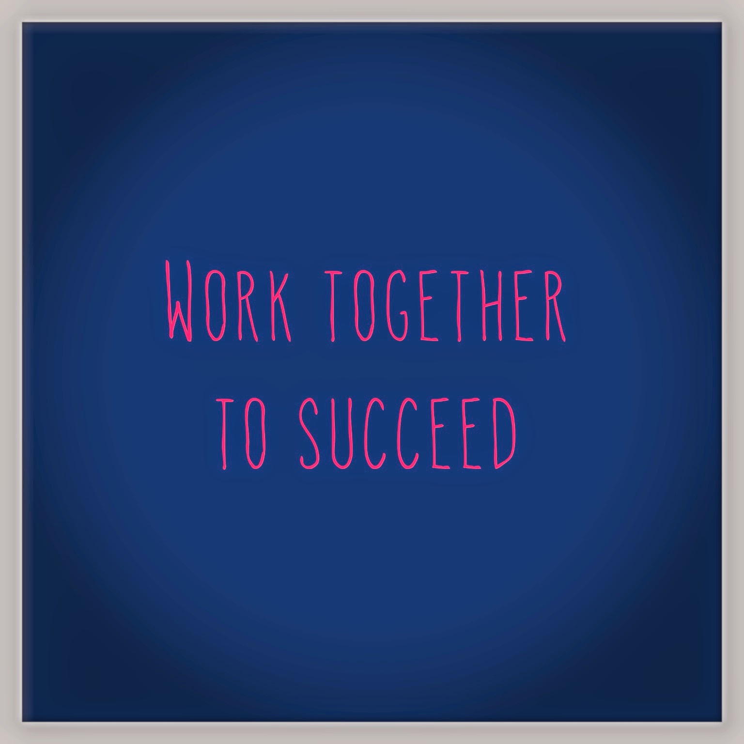 Work together to succeed