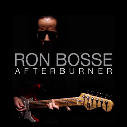 JAZZ CHILL : Jazz / Fusion Guitarist RON BOSSE Releases AFTERBURNER