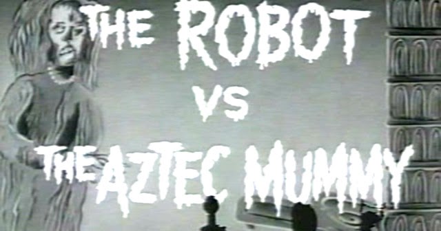 MST3K, RiffTrax, and Beyond: 102-The Robot vs. the Aztec Mummy