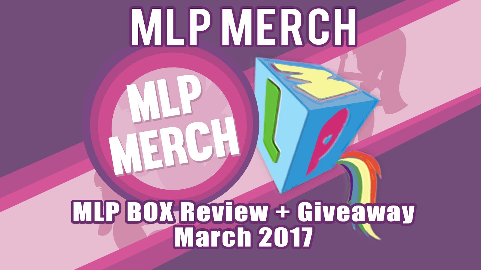 Review + Giveaway - MLP Box (March) | MLP Merch