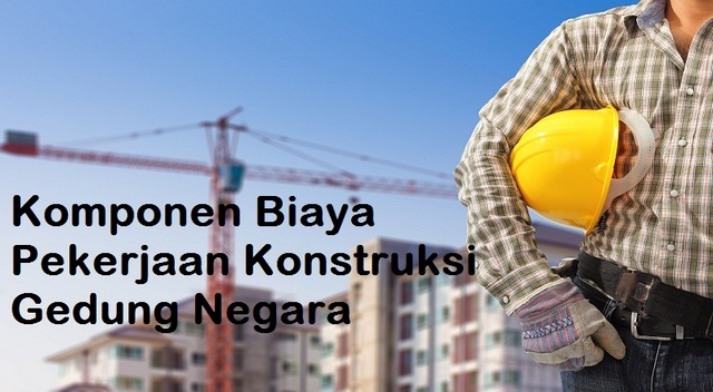 Peraturan Komponen Biaya Pekerjaan Konstruksi Bangunan Gedung Negara ... Peraturan Komponen Biaya Pekerjaan Konstruksi Bangunan Gedung Negara ...