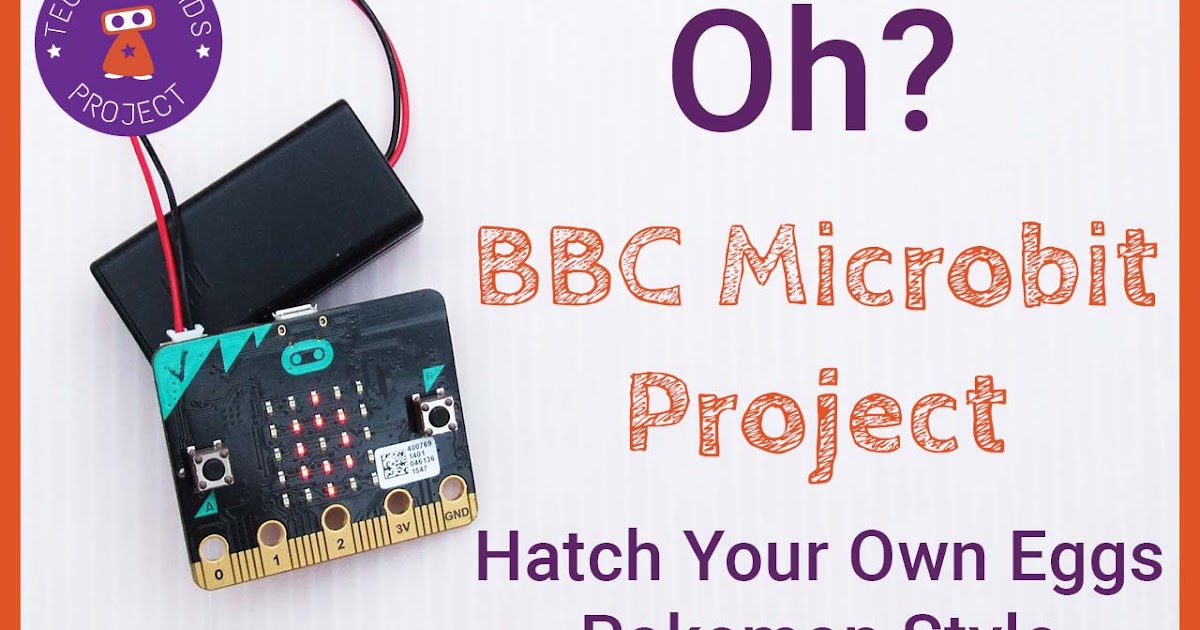 BBC micro:bit Egg Hatcher - Pokémon Go Style | Tech Age Kids ...