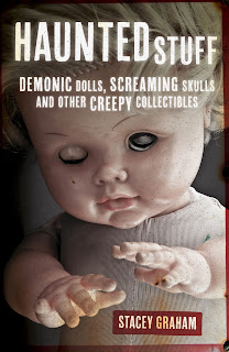 Haunted Stuff: Demonic Dolls, Screaming Skulls, and Other Creepy ...