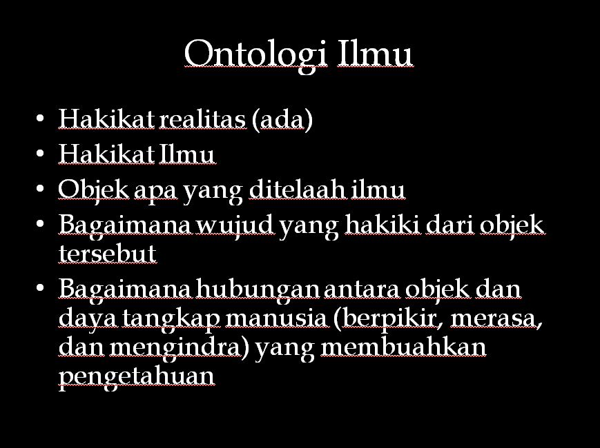 Bahan Ajar Online: Dr. Yonas Muanley, M.Th.: Ontologi Ilmu
