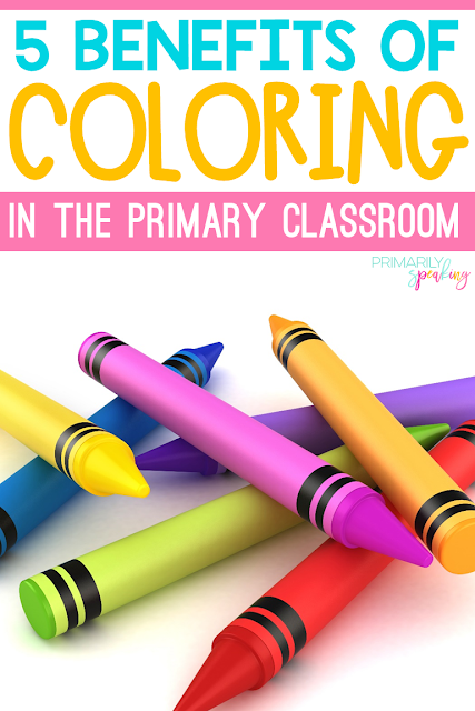 5 Benefits of Coloring in the Primary Classroom | Primarily Speaking