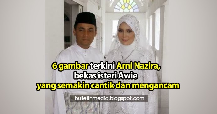 6 gambar terkini Arni Nazira, bekas isteri Awie yang semakin cantik dan ...