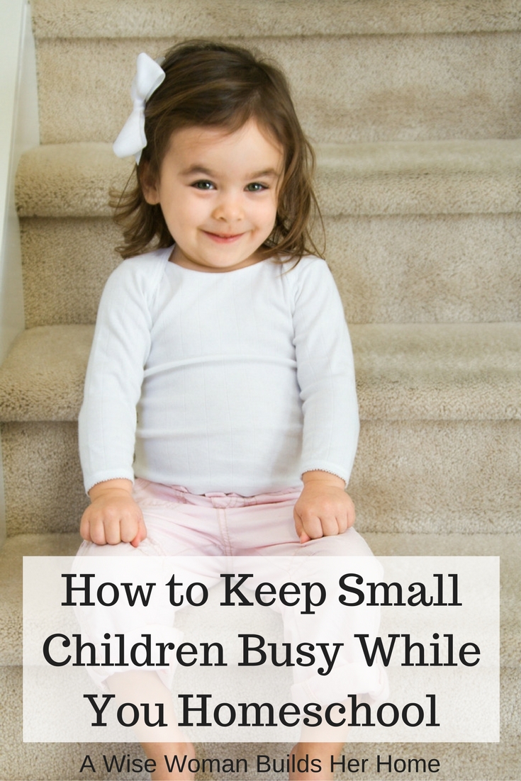 A Wise Woman Builds Her Home: How to Keep Small Children Busy While You ...