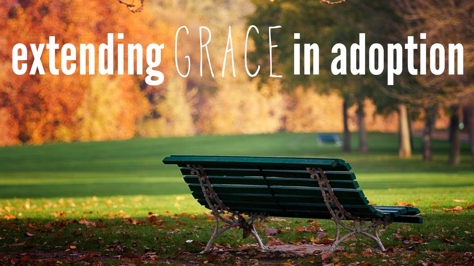 My {Grace Filled} Mess: Extending Grace in Adoption
