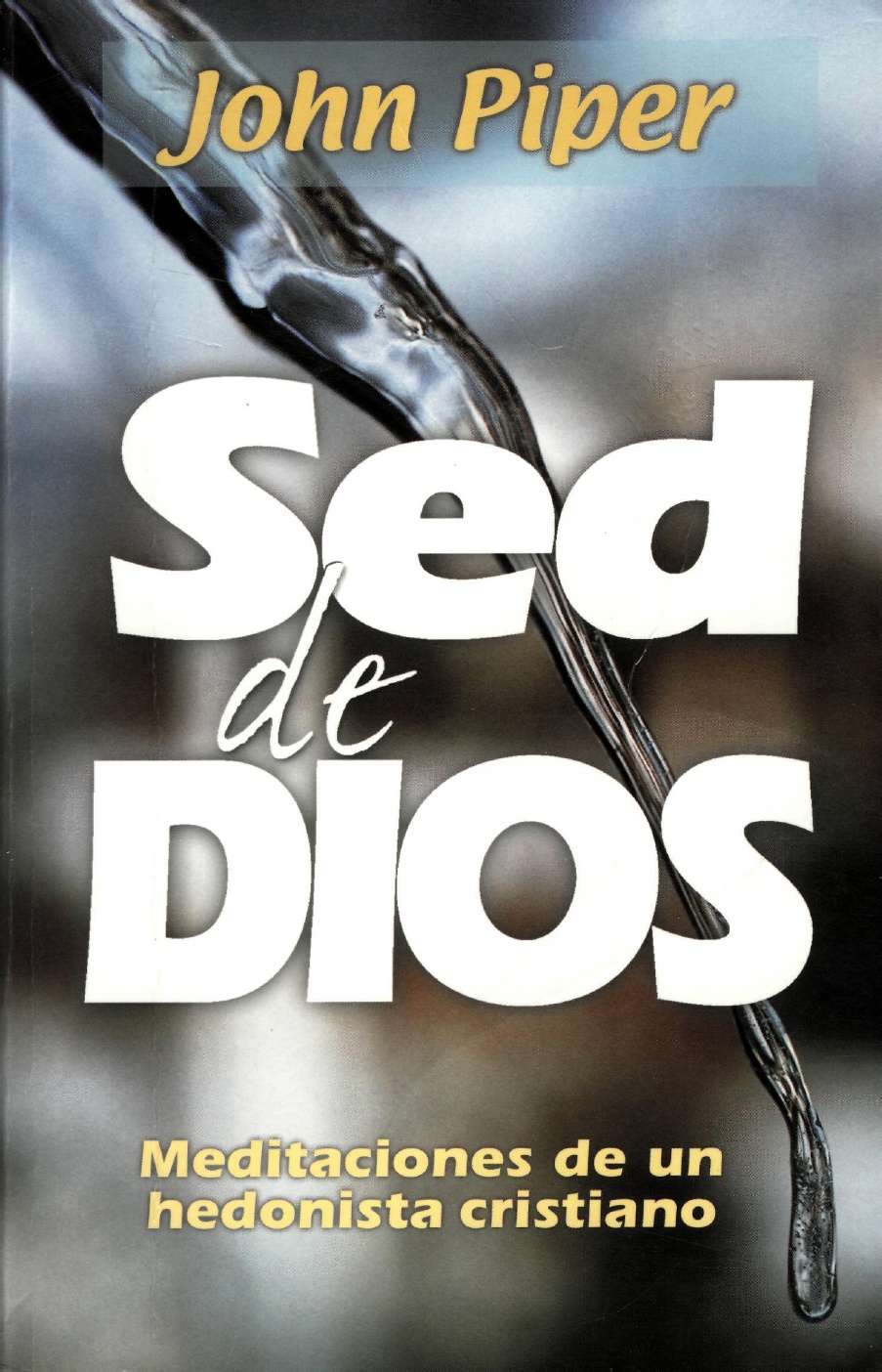 John Piper-Sed De Dios- ~ Lectura Cristiana