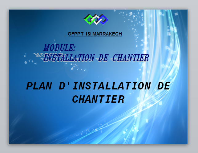 Exposé : PLAN D'INSTALLATION DE CHANTIER - الهندسة المدنية