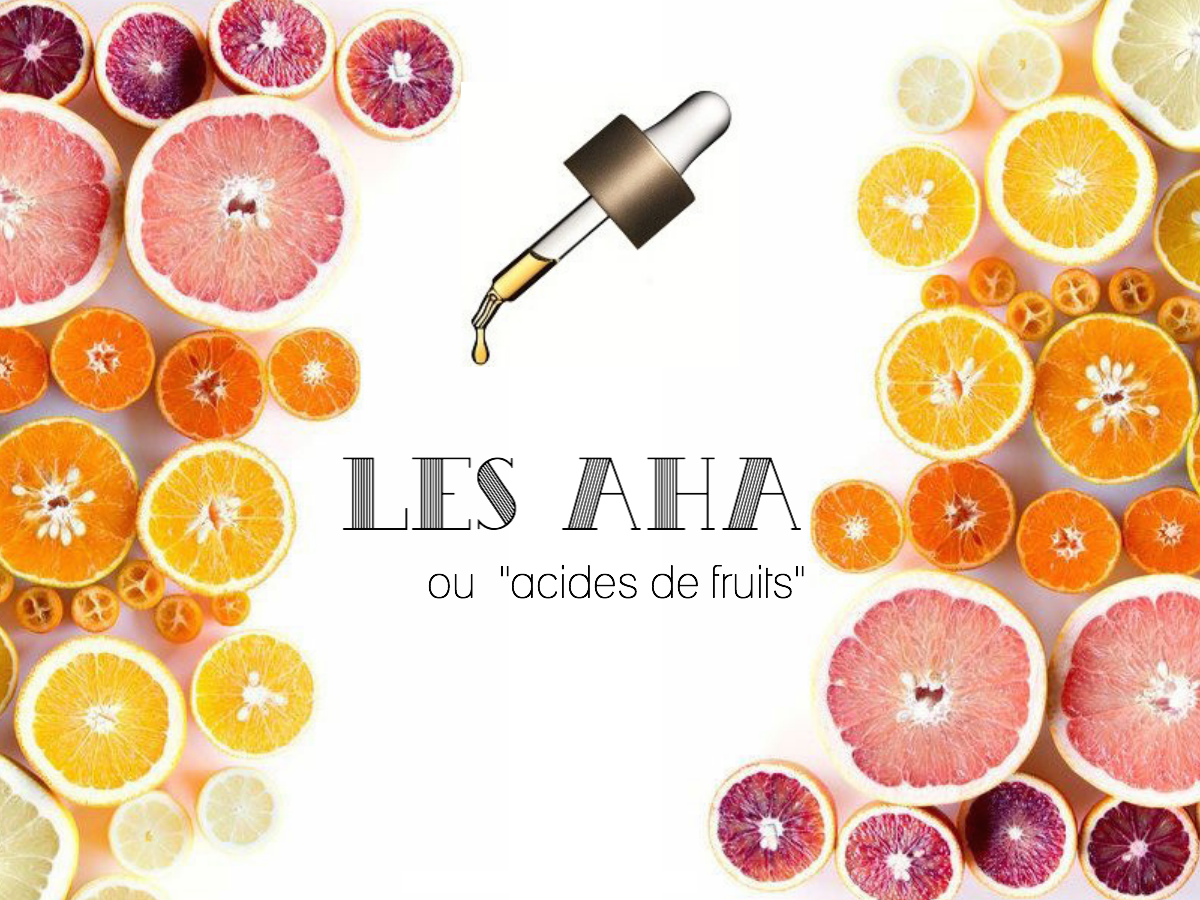 Les A.H.A (Alpha Hydroxy Acide) : Acides de fruits
