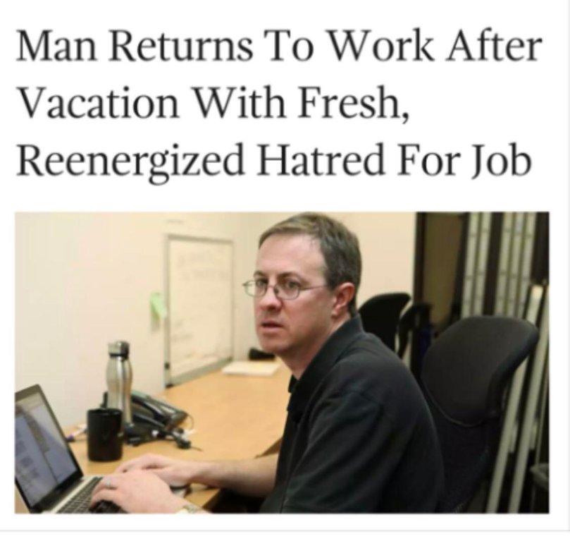 Man returns to work after vacation with fresh reenergized hatred for job