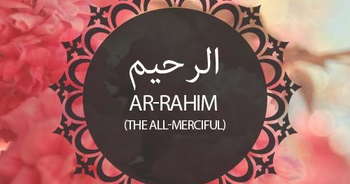 Mengenal 99 Nama Allah Asmaul Husna: Mengenal Asma Allah Ar-Rahim