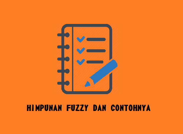 Pengertian Himpunan Fuzzy dan Contohnya - Seputar Teknologi Pengertian Himpunan Fuzzy dan Contohnya - Seputar Teknologi
