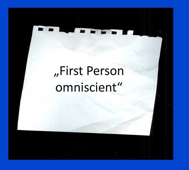Scriptdoktor Teil 5 First Person Omniscient scriptdoktor-teil-5-first-person-omniscient