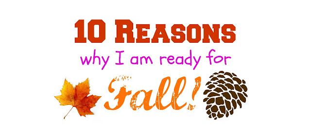 10 Reasons why I am ready for Fall! - Amy's Balancing Act