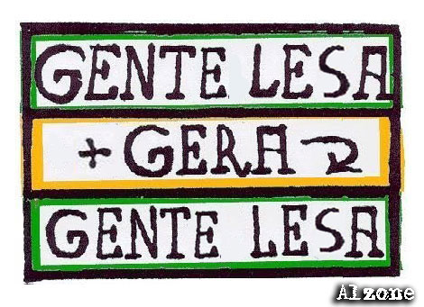 ALZONE AREA: Gente Lesa Gera Gente Lesa!!!