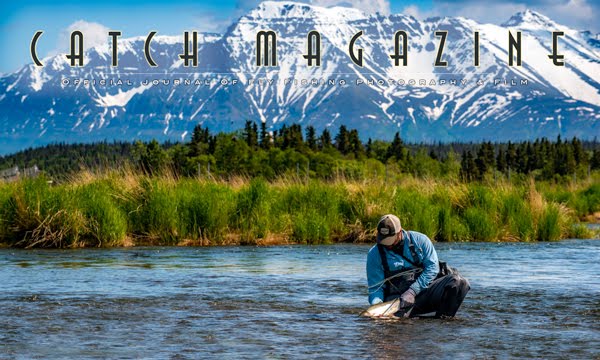 Online Fly Fishing Magazine - CATCH MAGAZINE - Film - Video - Photography