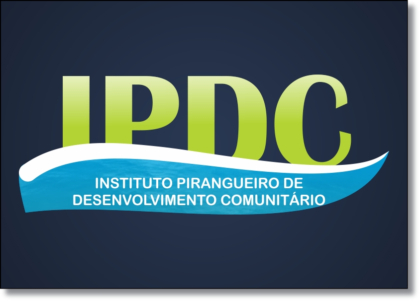 Inst.Pirangueiro de Desenvolvimento Comunitário: IPDC VOCÊ É NOSSO ...