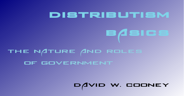 Practical Distributism: Distributism Basics: The Nature and Roles of ...