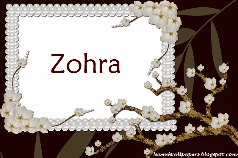Zohra Name Wallpapers Zohra ~ Name Wallpaper Urdu Name Meaning Name ...