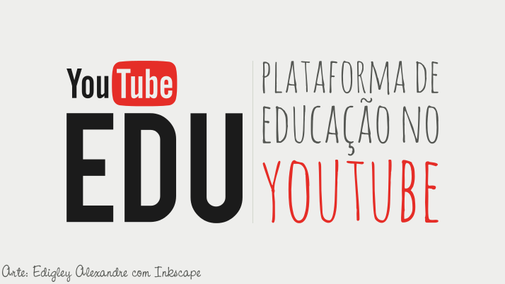 Youtube EDU: plataforma de Educação no Youtube | Prof. Edigley ...