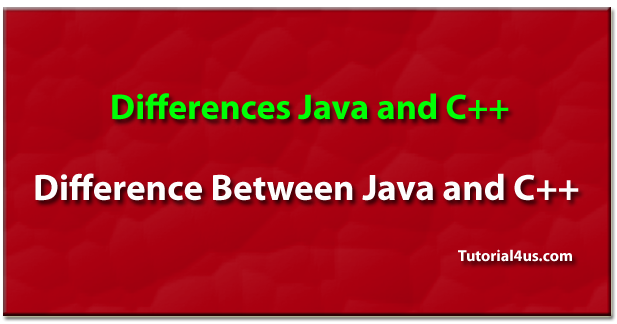 Programming Tutorials: Difference Between Java and C++
