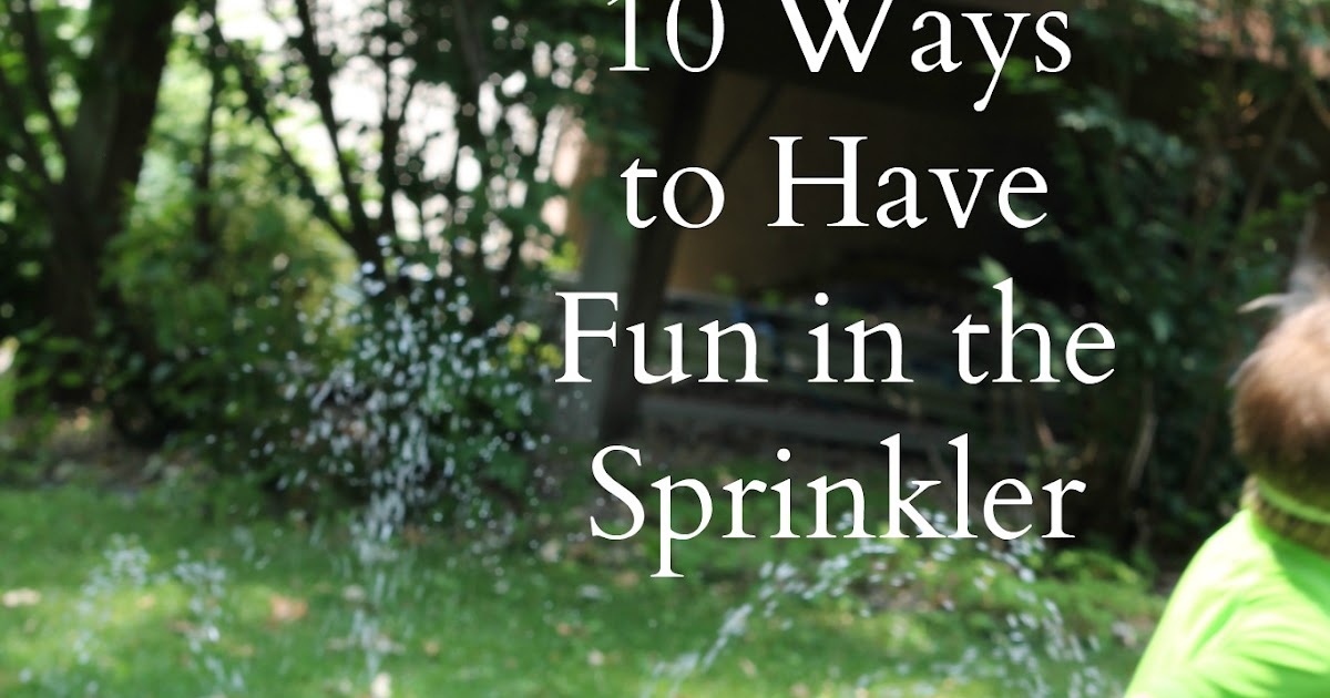 10 Ways to Have Fun in the Sprinkler ~ Reading Confetti
