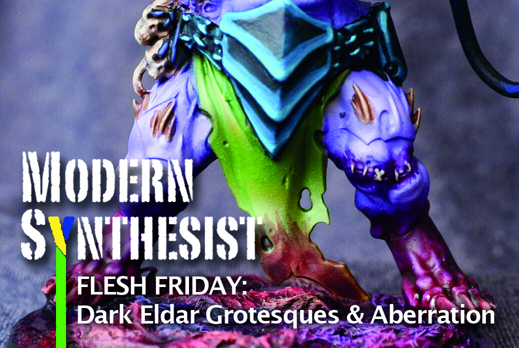Modern Synthesist: Dark Eldar Grotesques Aberration Painted! (Flesh Friday)