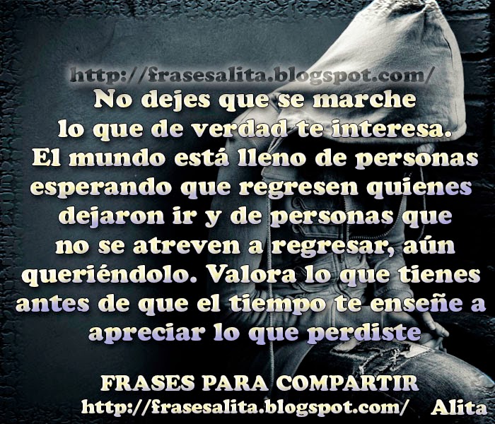 FRASES PARA COMPARTIR: Valora lo que tienes
