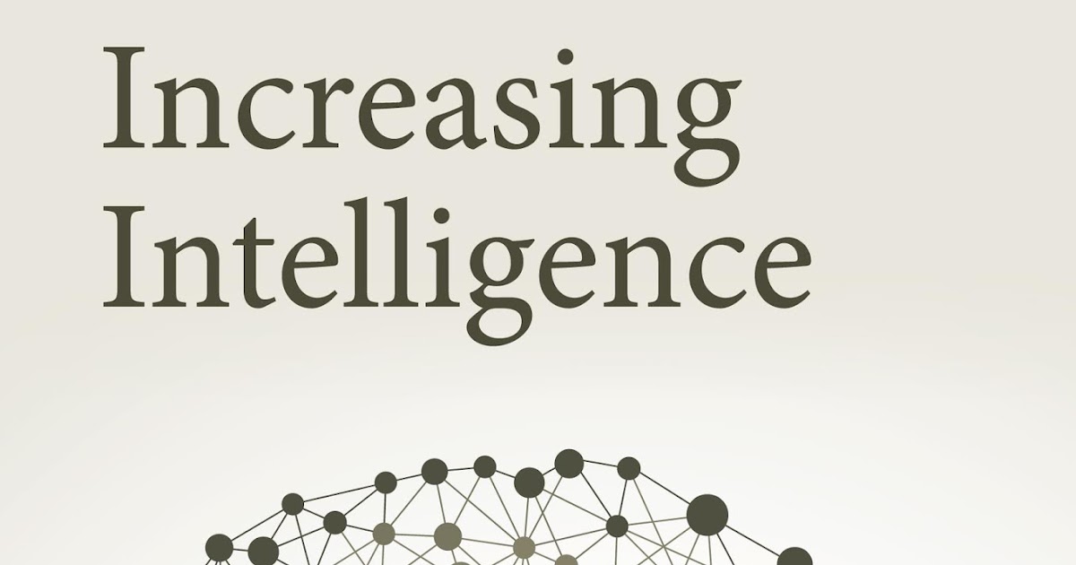 Increasing Intelligence: INCREASING INTELLIGENCE – the book