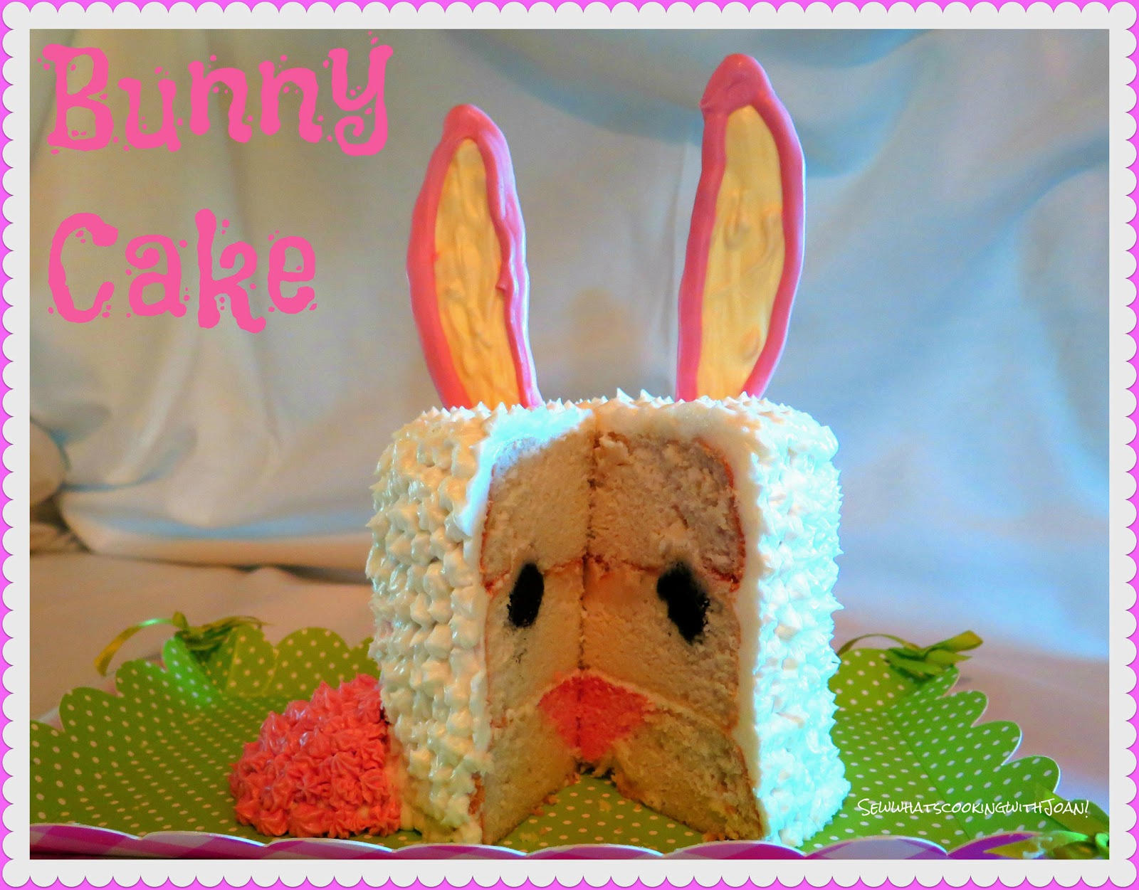Sew what's cooking with Joan!: How to make a Bunny Cake!