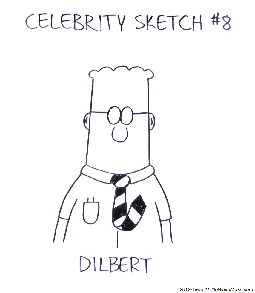 White Noise: Celebrity sketch: Dilbert