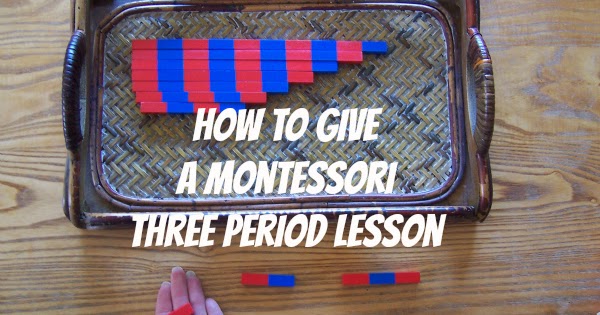 How to Give a Montessori Three Period Lesson for ages Three and Up