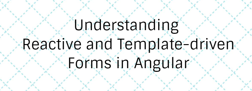 Understanding Reactive And Template Driven Forms In Angular Coding Defined