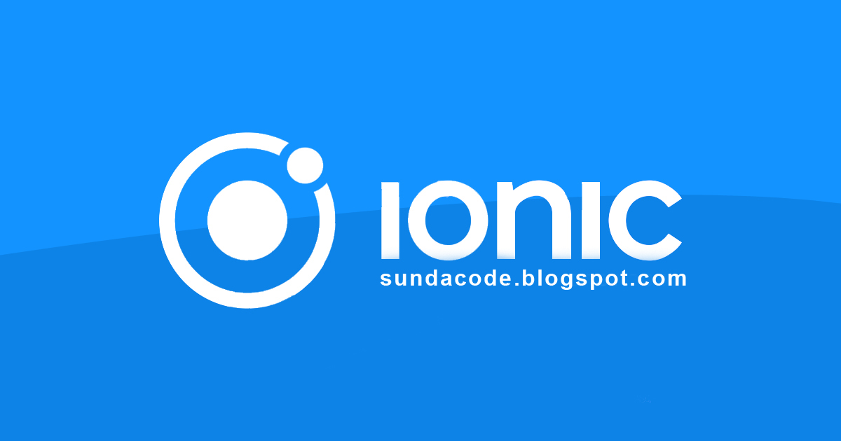 Penjelasan Lengkap Tentang Ionic Framework - Sunda Code
